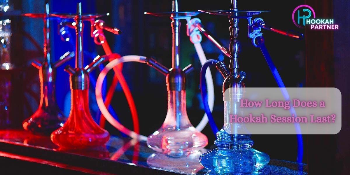 How Long Does a Hookah Session Last?